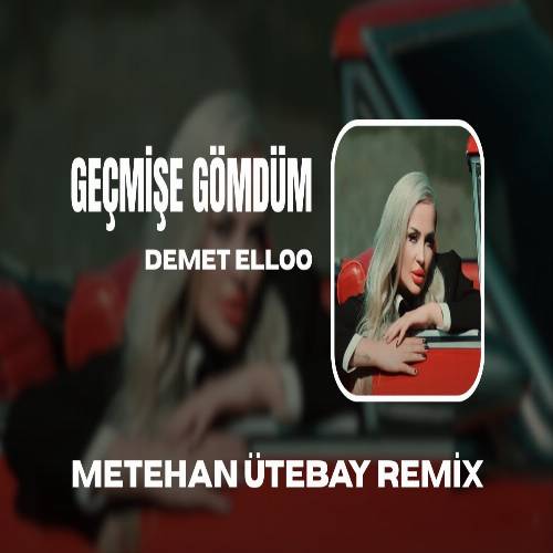 دانلود آهنگ ترکی Geçmişe Gömdüm Acılarımı از DEMET ELLOO